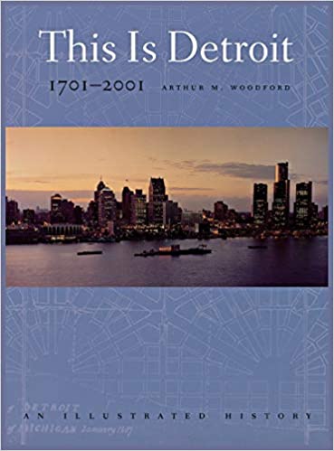 This is Detroit, 1701-2001: An Illustrated History - Pure Detroit