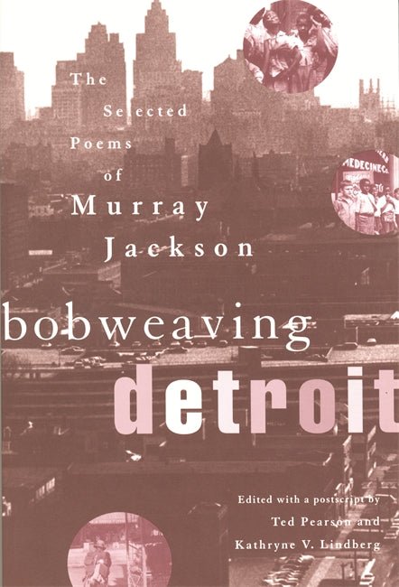 Bobweaving Detroit: The Selected Poems of Murray Jackson - Pure Detroit